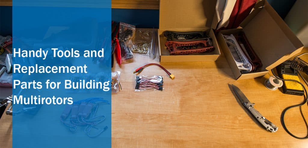 Handy Tools and Replacement Parts for Building Multirotors - Drones – 2023