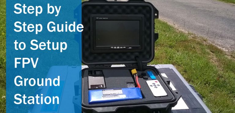 Step by Step Guide to Setup FPV Ground Station - Drones – 2023