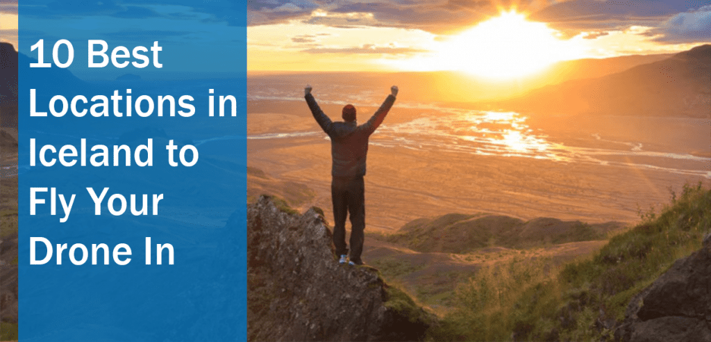 [Best locations] in Iceland to fly drones - Drones – 2023